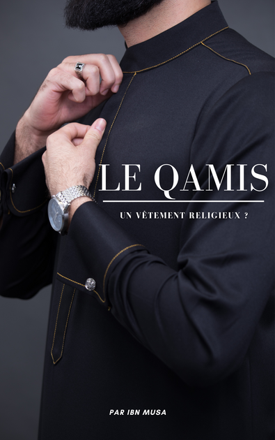 Qu'est-ce qu'un qamis ? – www.ibnmusa.fr